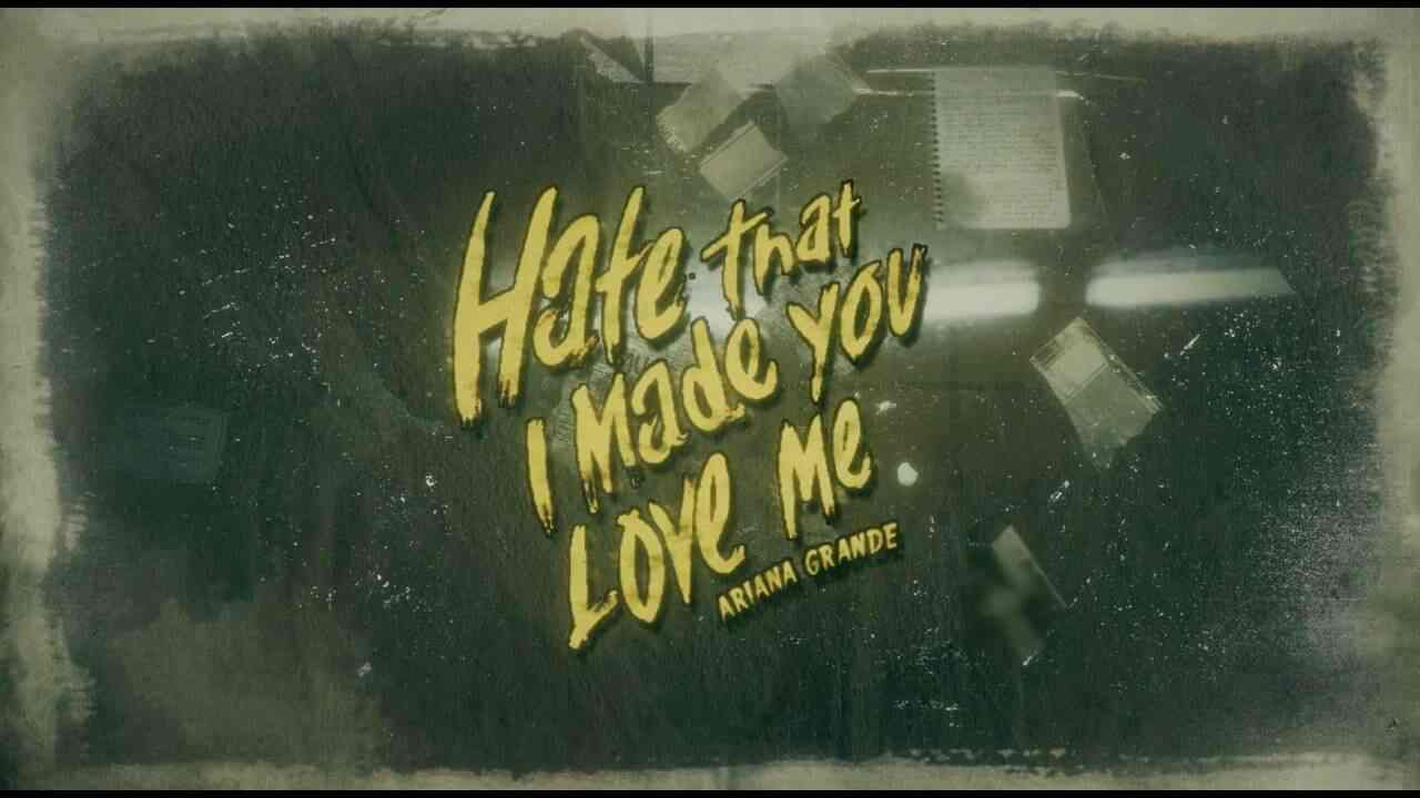 Ariana Grande – Hate That I Made You Love Me Lyrics & Meaning (Explained)